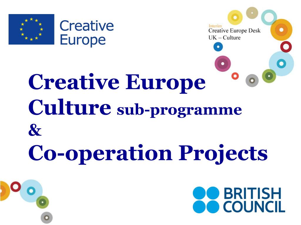 PPT - Creative Europe Culture sub-programme & Co-operation Projects ...