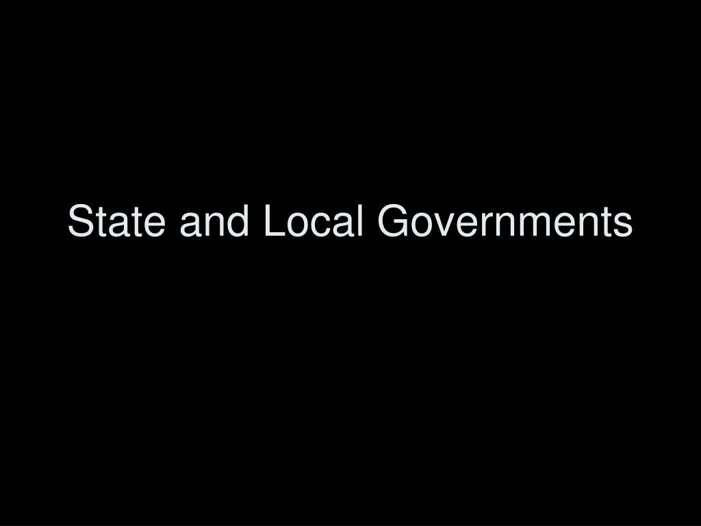 PPT - State and Local Governments PowerPoint Presentation, free ...
