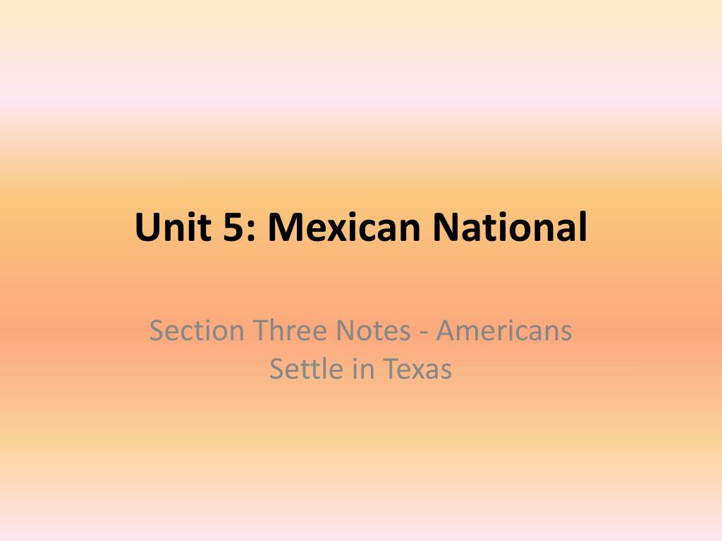 PPT - Unit 5: Mexican National PowerPoint Presentation, free download ...