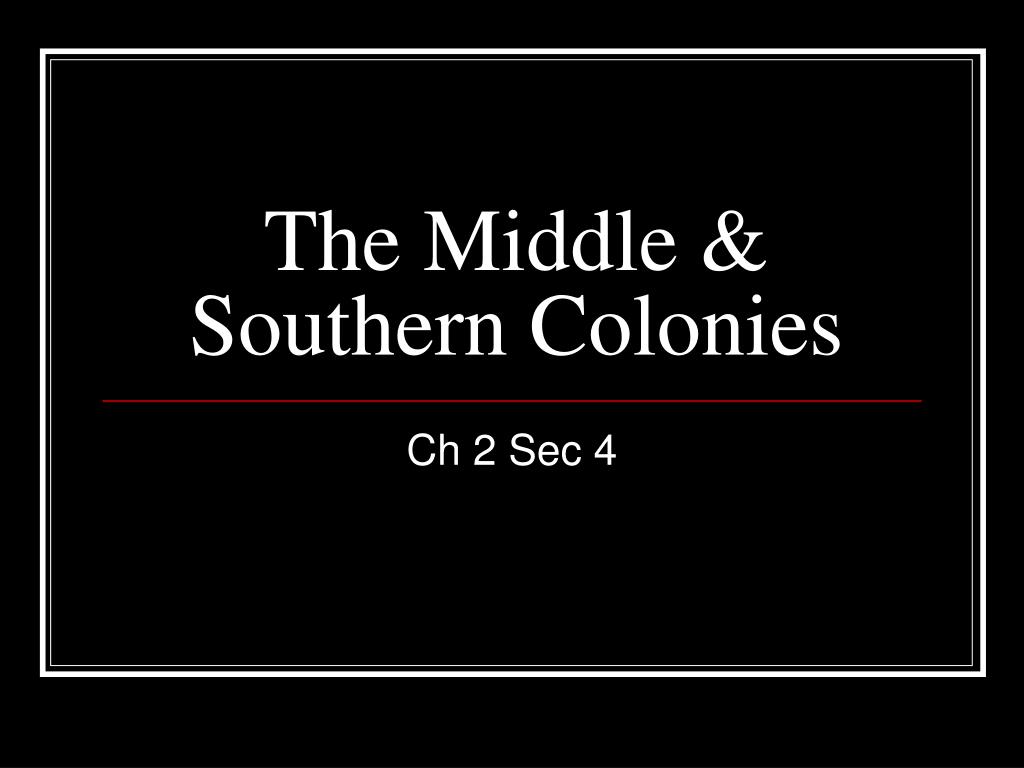 PPT - The Middle & Southern Colonies PowerPoint Presentation, free ...