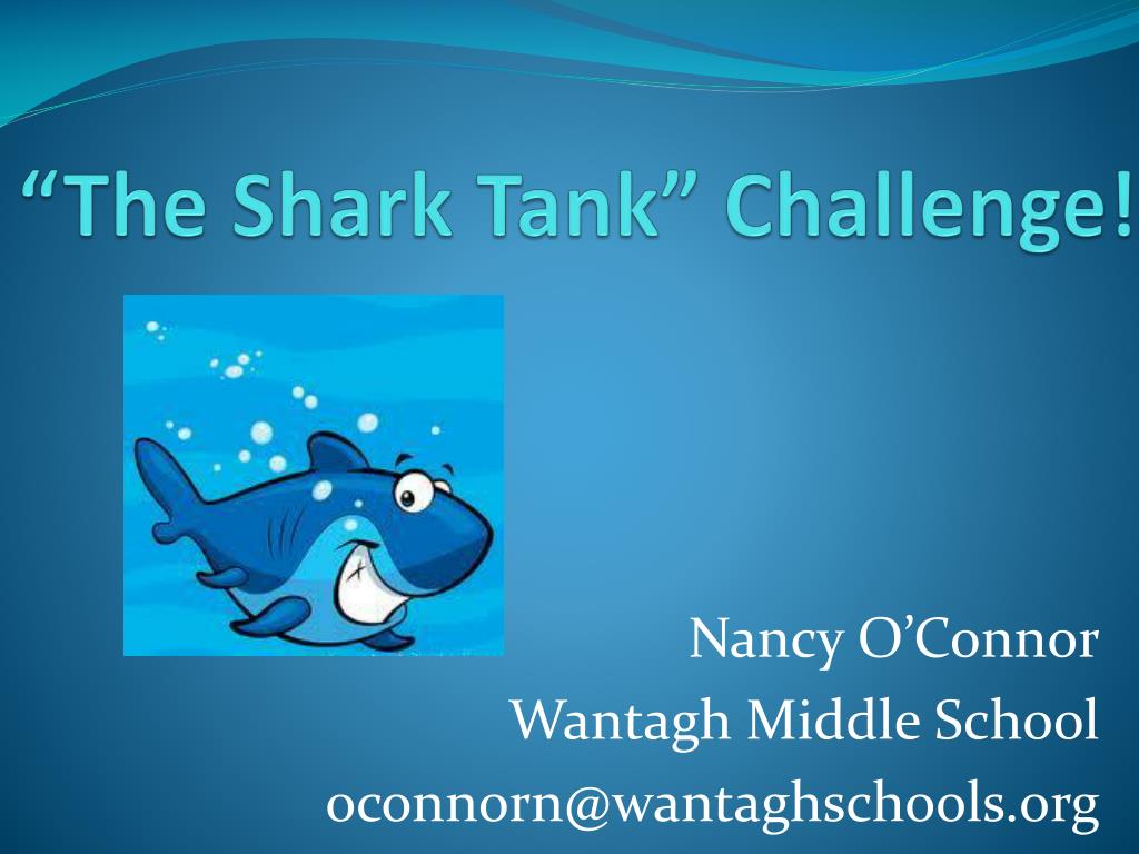 PPT - “The Shark Tank” Challenge! PowerPoint Presentation, free ...