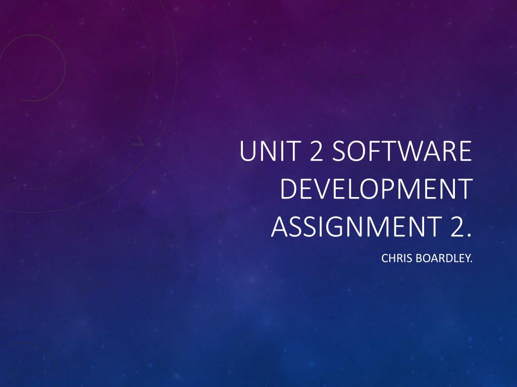 PPT - Unit 2 Software Development Assignment 2. PowerPoint Presentation ...