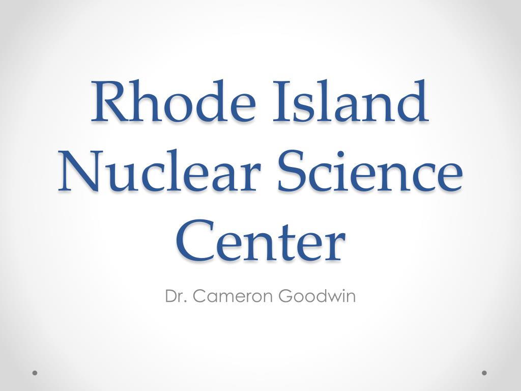 PPT - Rhode Island Nuclear Science Center PowerPoint Presentation, free ...