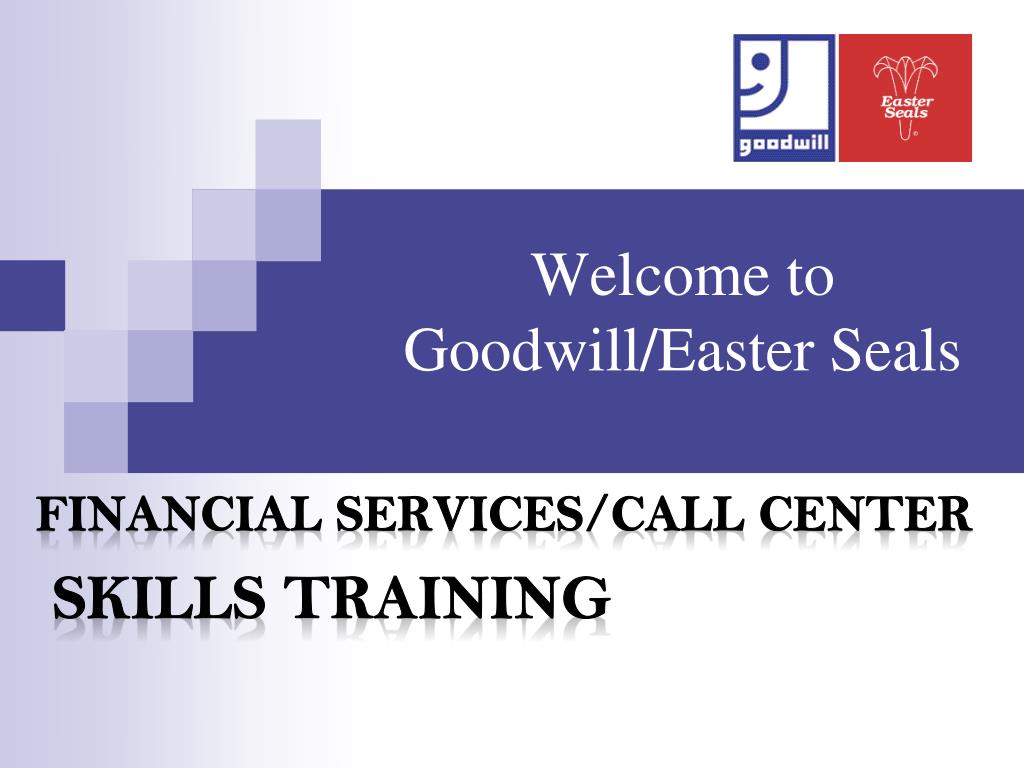PPT - Welcome to Goodwill/Easter Seals PowerPoint Presentation, free ...