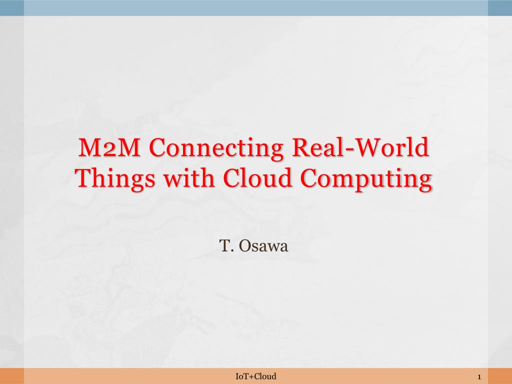 PPT - M2M Connecting Real-World Things with Cloud Computing PowerPoint ...