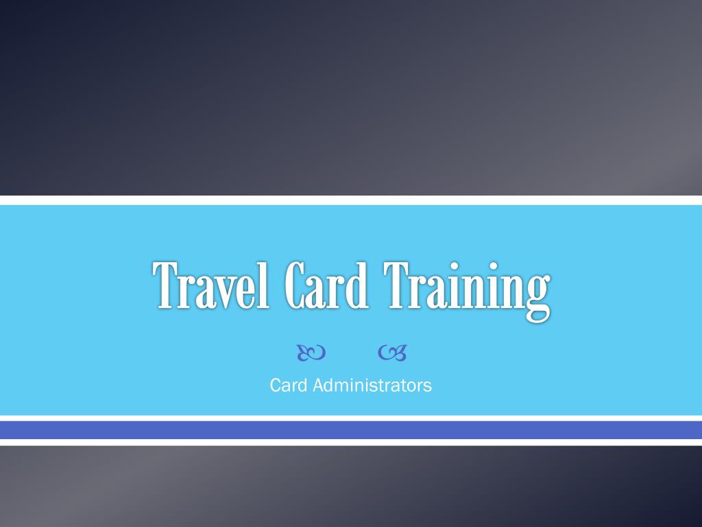 PPT - Travel Card Training PowerPoint Presentation, free download - ID ...