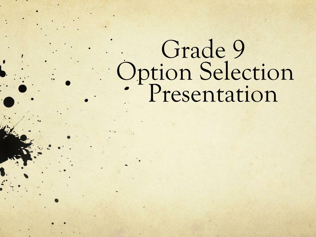 PPT - Grade 9 Option Selection Presentation PowerPoint Presentation ...