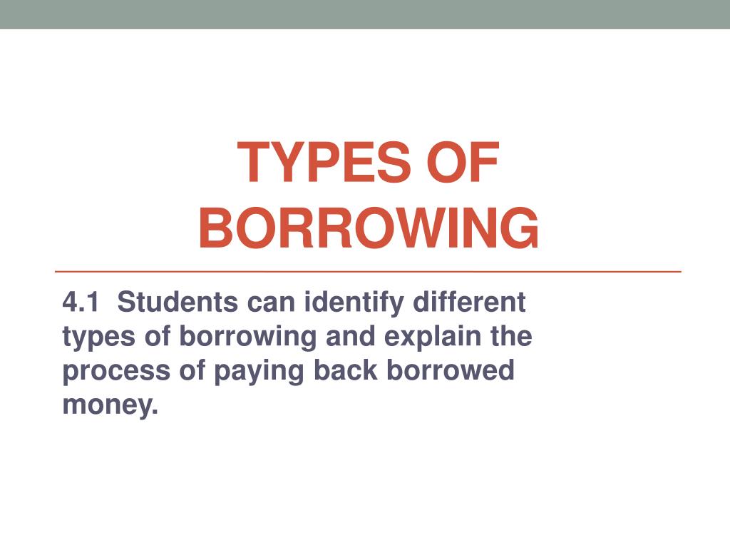 PPT - Types of Borrowing PowerPoint Presentation, free download - ID ...