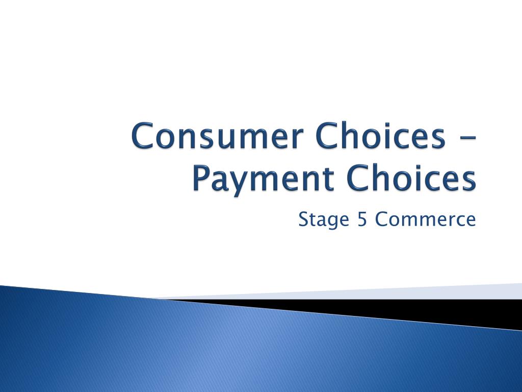 PPT - Consumer Choices - Payment Choices PowerPoint Presentation, free ...