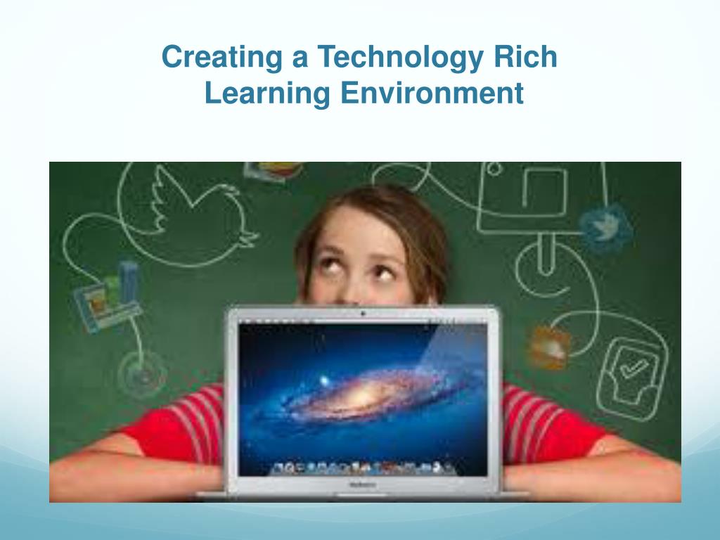 PPT - Creating a Technology Rich Learning Environment PowerPoint ...