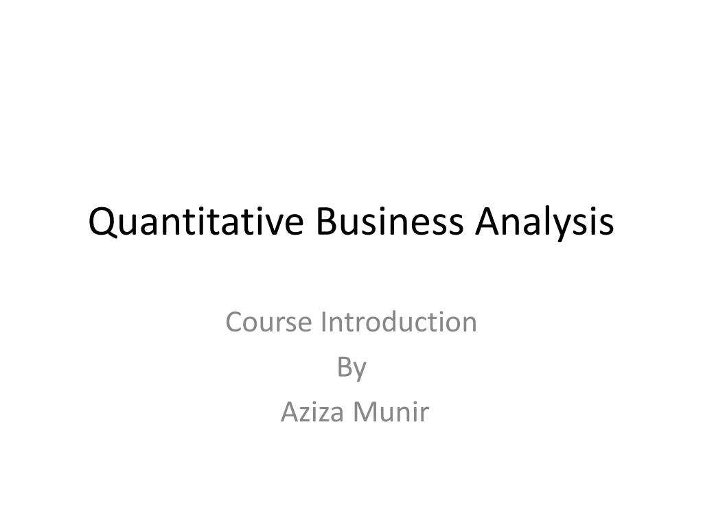 PPT - Quantitative Business Analysis PowerPoint Presentation, free ...