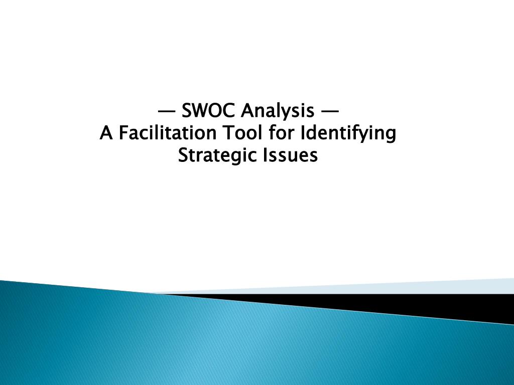 PPT - — SWOC Analysis — A Facilitation Tool for Identifying Strategic ...