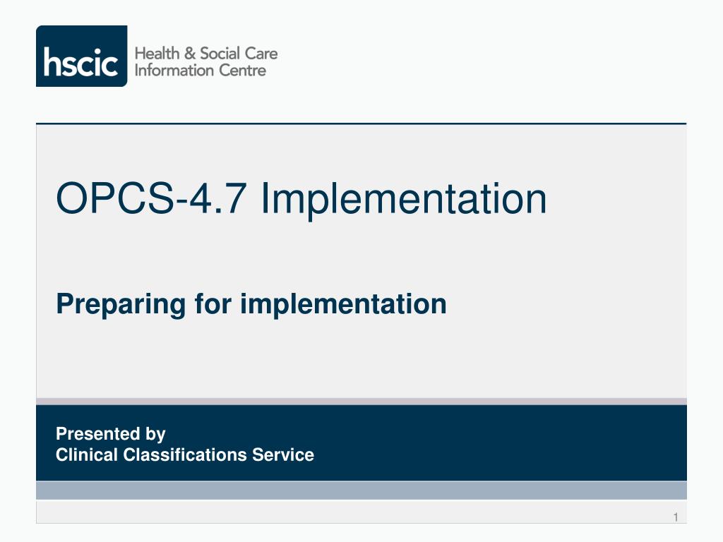 PPT - OPCS-4.7 Implementation PowerPoint Presentation, free download ...