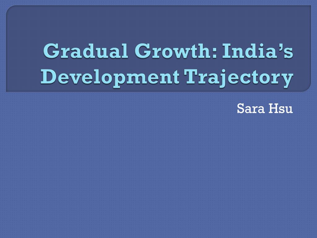 PPT - Gradual Growth: India’s Development Trajectory PowerPoint ...