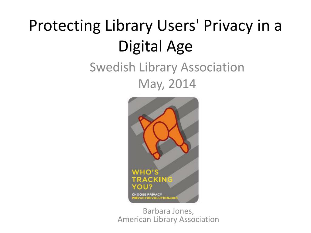 PPT - Protecting Library Users' Privacy in a Digital Age PowerPoint ...