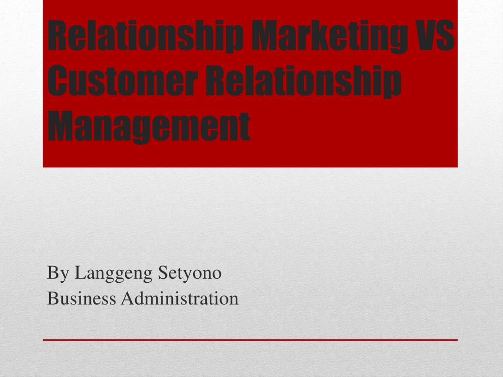 PPT - Relationship Marketing VS Customer Relationship Management ...