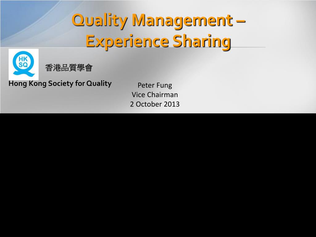 PPT - Quality Management – Experience Sharing PowerPoint Presentation ...