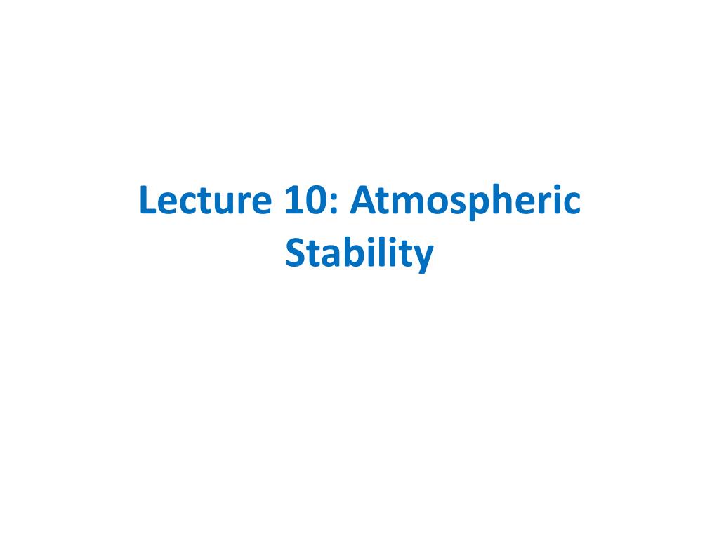 PPT - Lecture 10: Atmospheric Stability PowerPoint Presentation, free ...