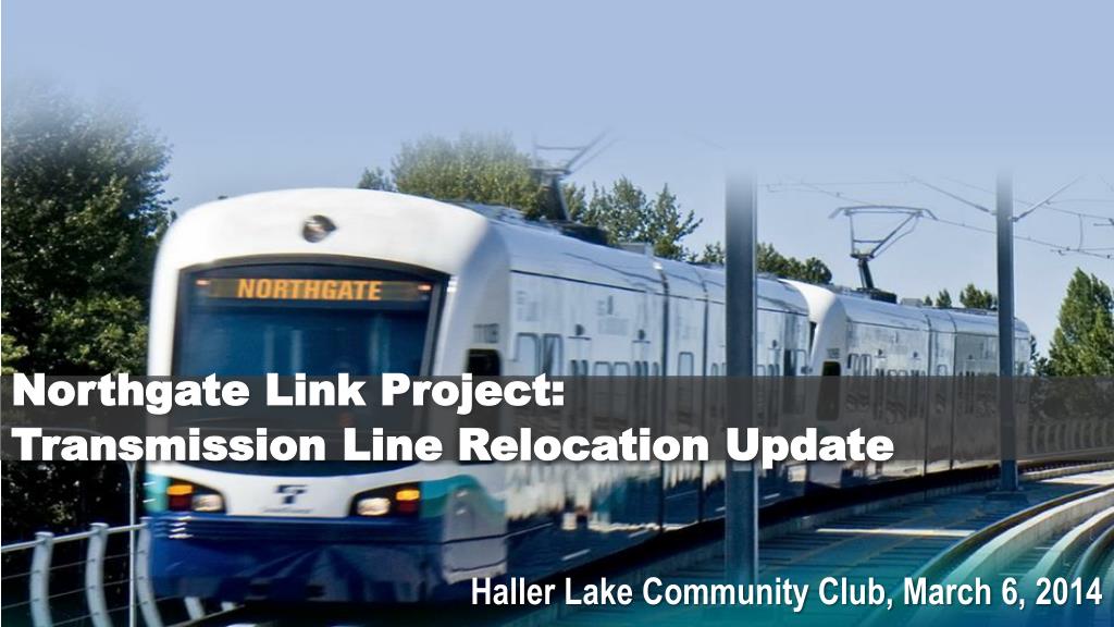 PPT - Northgate Link Project: Transmission Line Relocation Update PowerPoint Presentation - ID ...