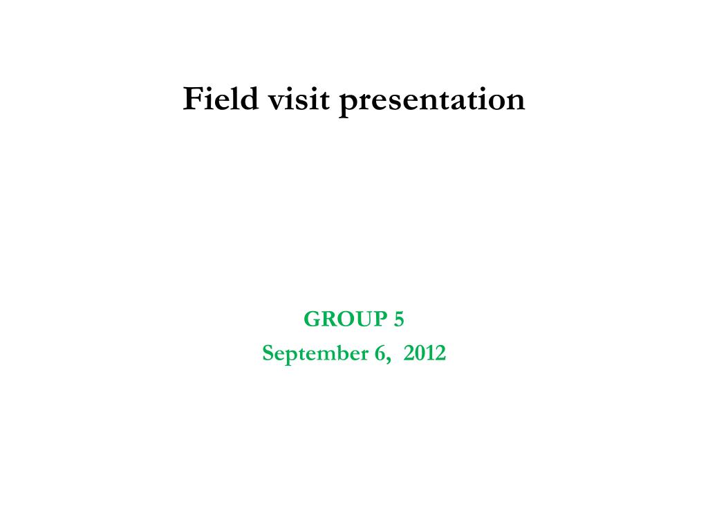 PPT - Field visit presentation PowerPoint Presentation, free download ...