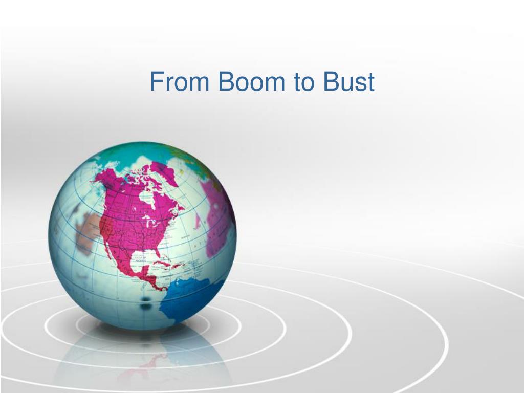 PPT - From Boom to Bust PowerPoint Presentation, free download - ID:1670318