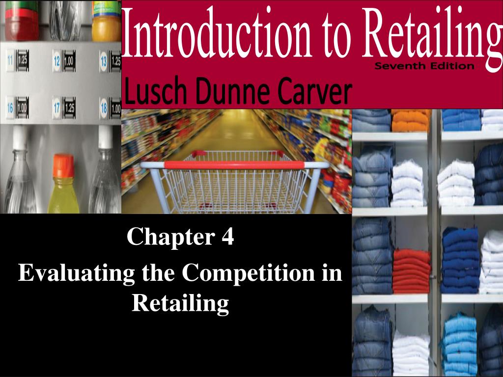 PPT - Chapter 4 Evaluating the Competition in Retailing PowerPoint ...