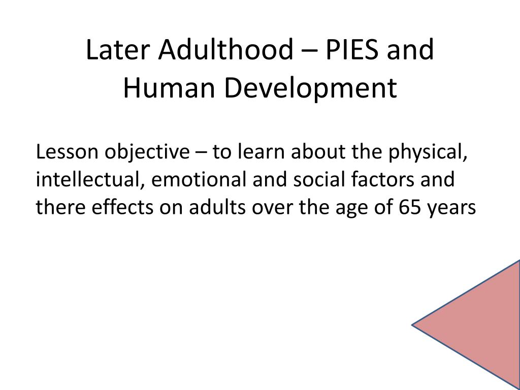 PPT - Later Adulthood – PIES and Human Development PowerPoint ...