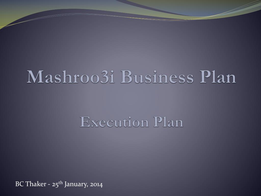 PPT - Mashroo3i Business Plan Execution Plan PowerPoint Presentation ...