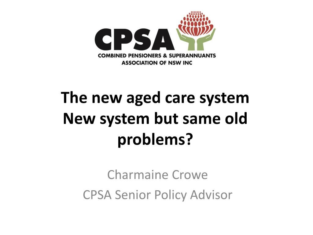 PPT - The new aged care system New system but same old problems ...