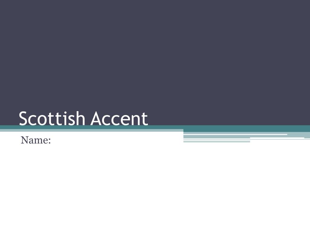 PPT - Scottish Accent PowerPoint Presentation, free download - ID:1677844