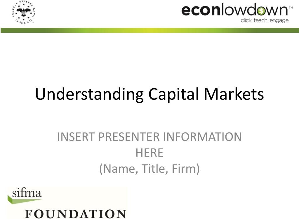 PPT - Understanding Capital Markets PowerPoint Presentation, free ...