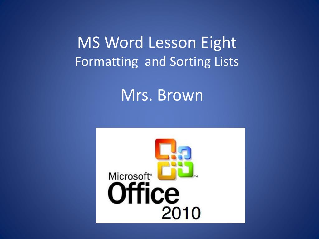 PPT - MS Word Lesson Eight Formatting and Sorting Lists PowerPoint ...
