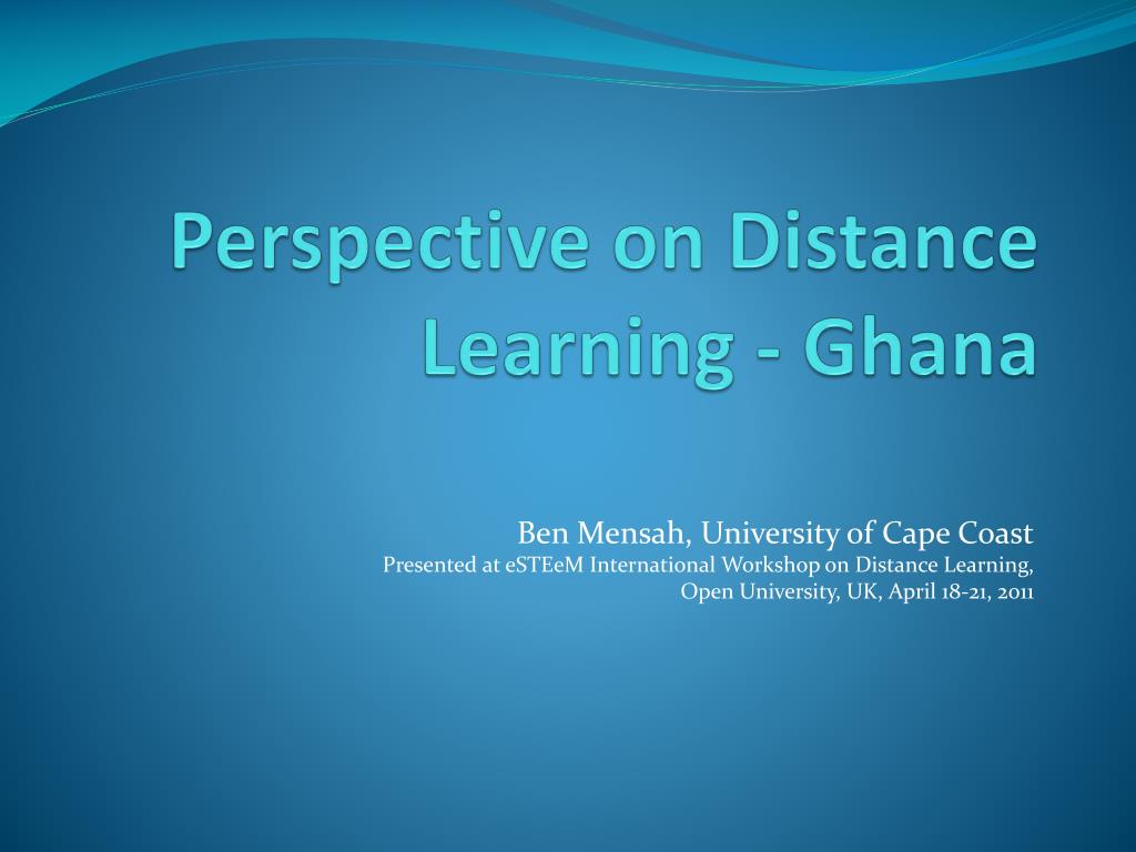 Ppt Perspective On Distance Learning Ghana Powerpoint Presentation