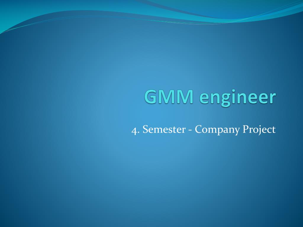 PPT - GMM engineer PowerPoint Presentation, free download - ID:1681553