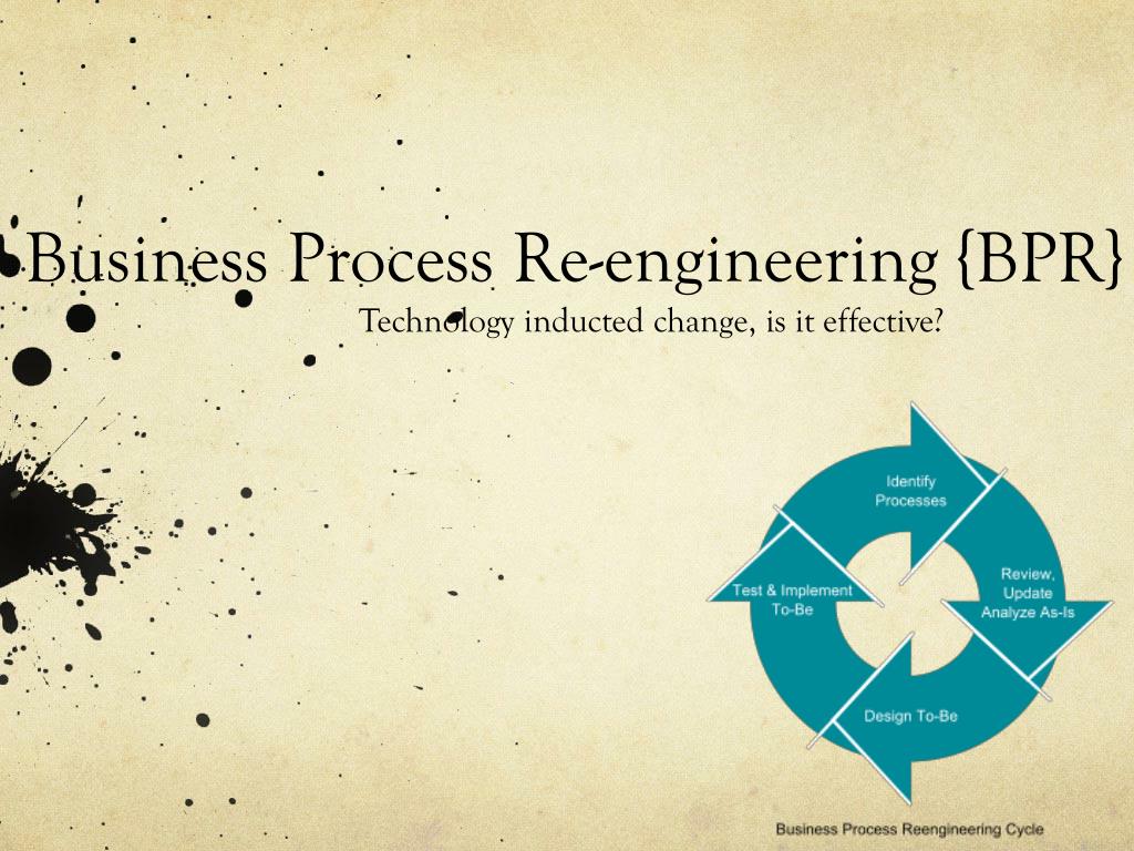 PPT - Business Process Re-engineering {BPR} PowerPoint Presentation ...