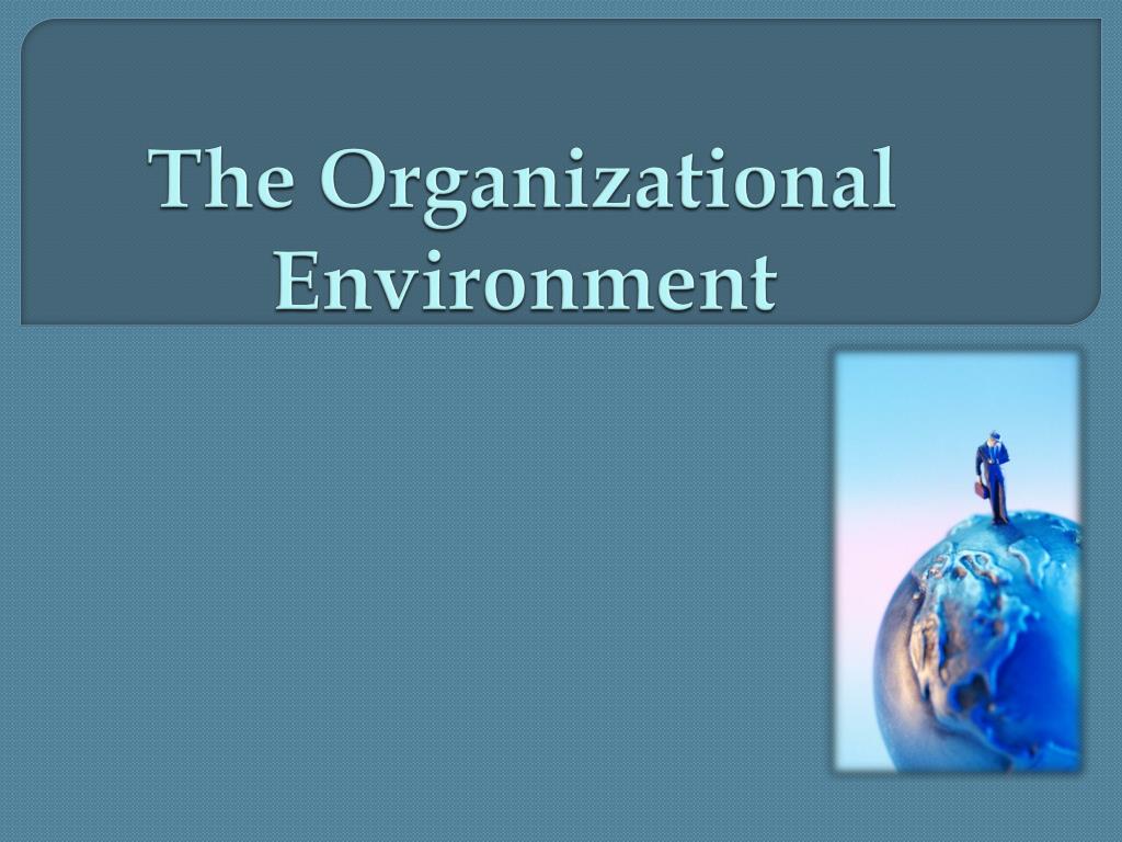 PPT - The Organizational Environment PowerPoint Presentation, free ...