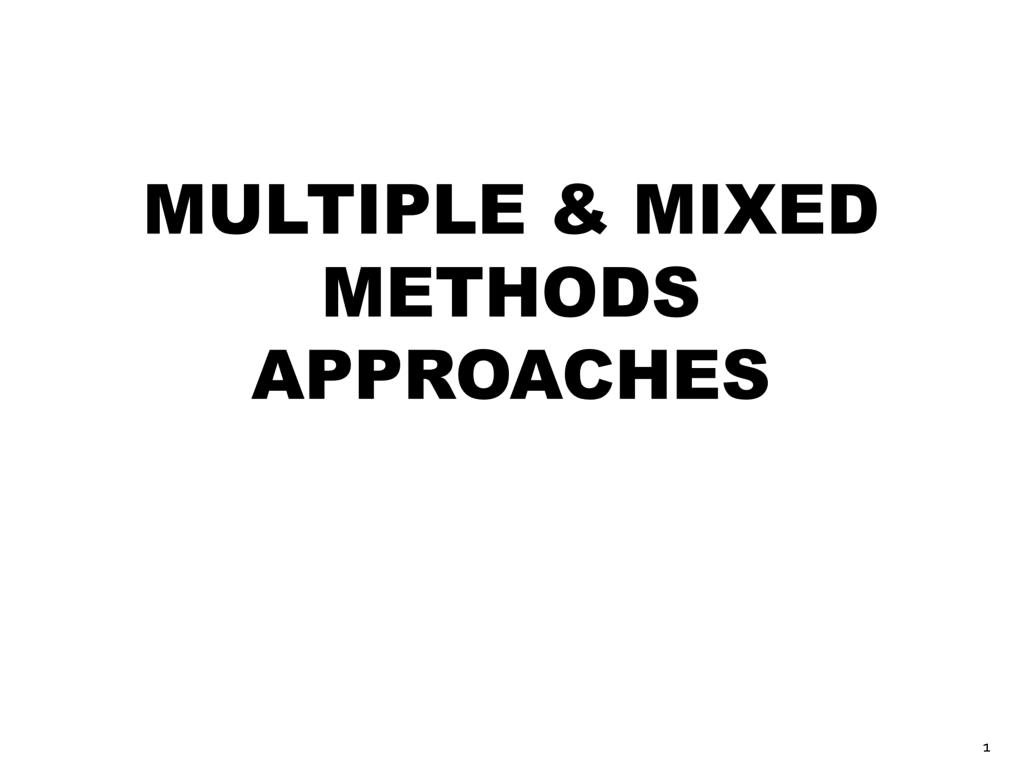 PPT - MULTIPLE & MIXED METHODS APPROACHES PowerPoint Presentation - ID ...