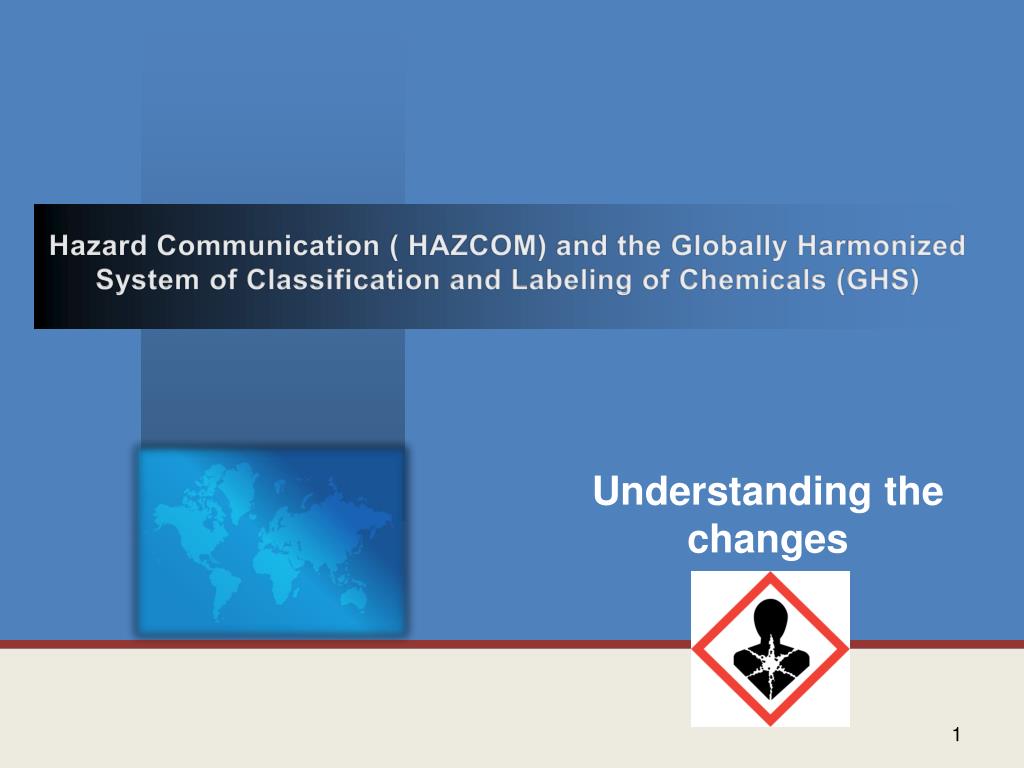 PPT - Hazard Communication ( HAZCOM) and the Globally Harmonized System ...