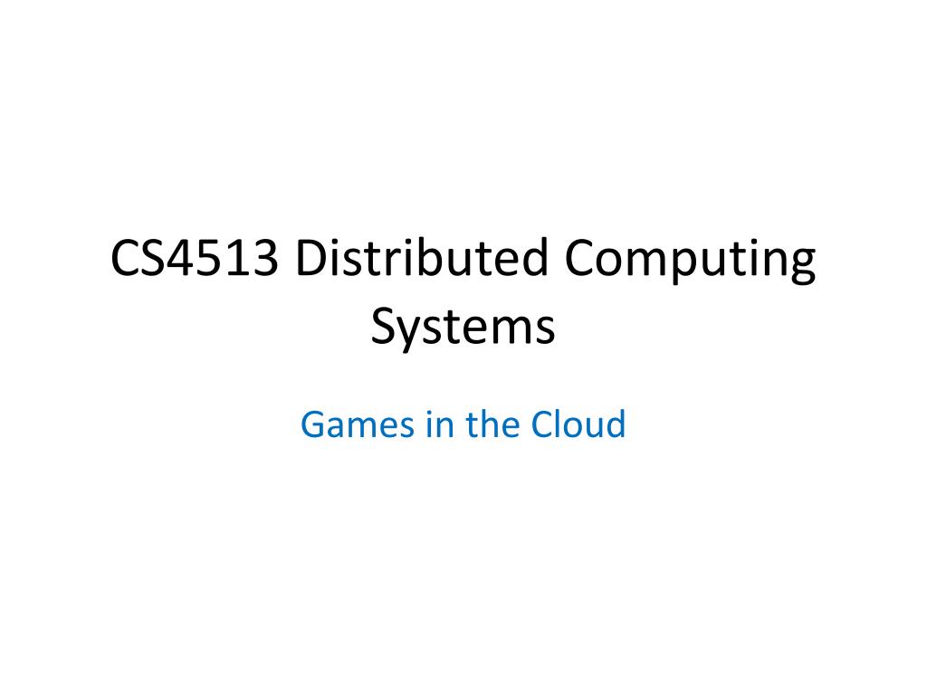 PPT - CS4513 Distributed Computing Systems PowerPoint Presentation, free download - ID:1685313