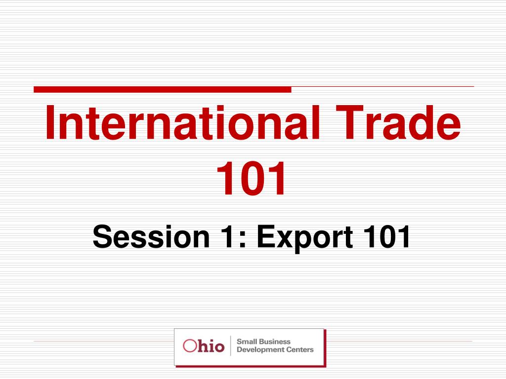 PPT - International Trade 101 PowerPoint Presentation, free download ...