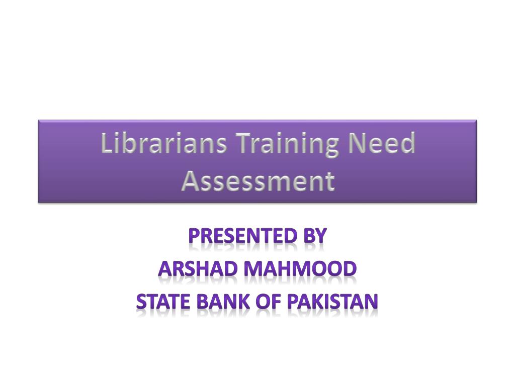 PPT - Librarians Training Need Assessment PowerPoint Presentation, free ...