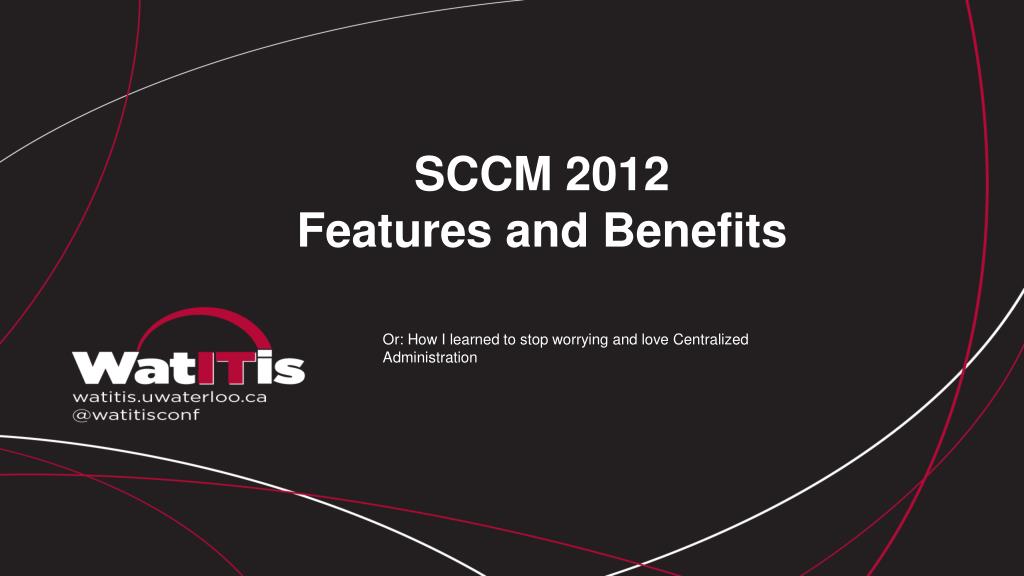 PPT - SCCM 2012 Features and Benefits PowerPoint Presentation, free ...
