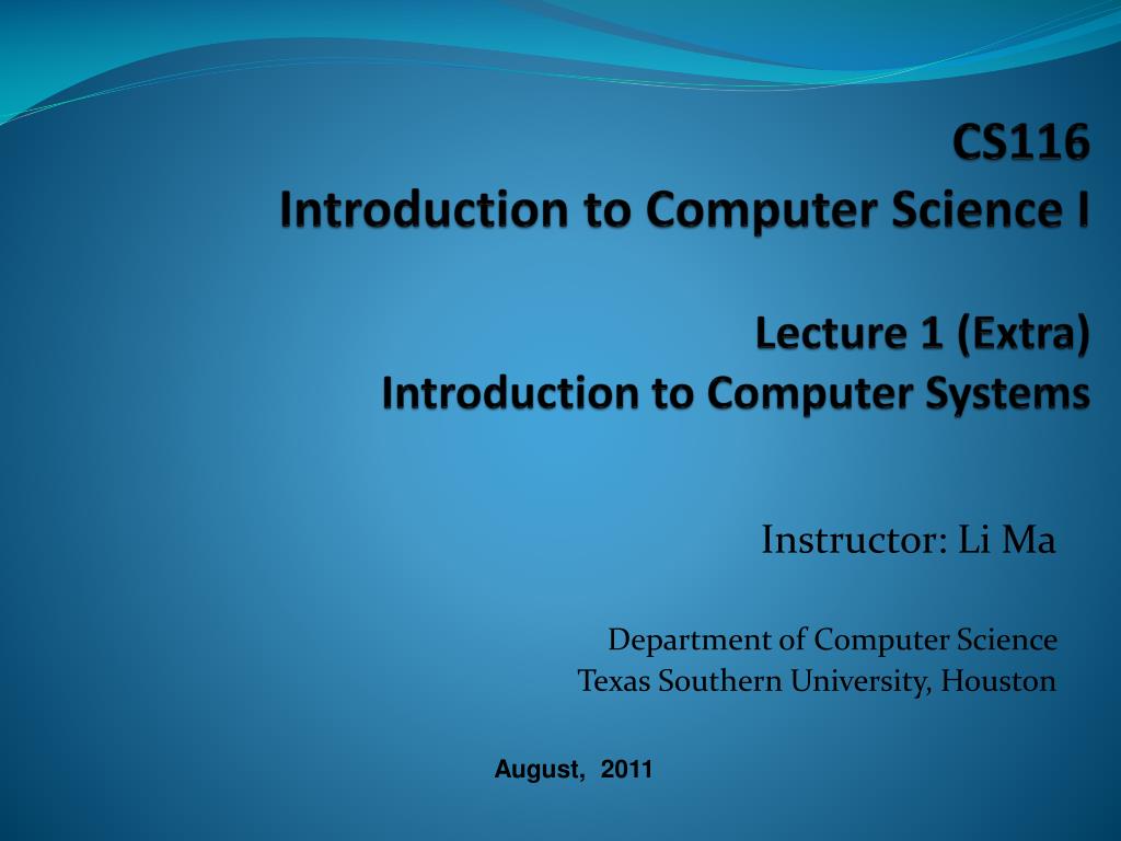 PPT - CS116 Introduction to Computer Science I Lecture 1 (Extra) Introduction to Computer ...