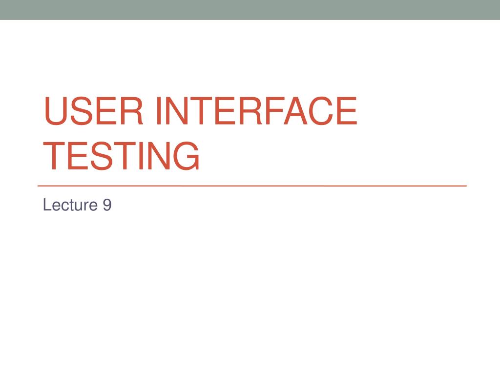 PPT - USER INTERfACE TESTING PowerPoint Presentation, free download ...