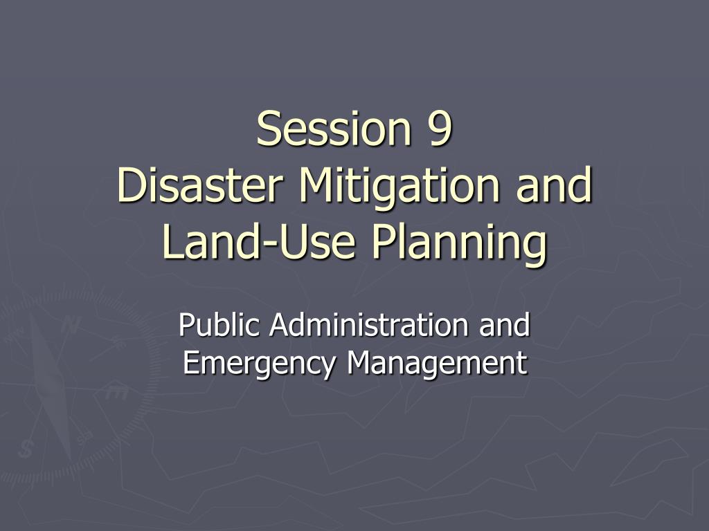 PPT - Session 9 Disaster Mitigation and Land-Use Planning PowerPoint ...