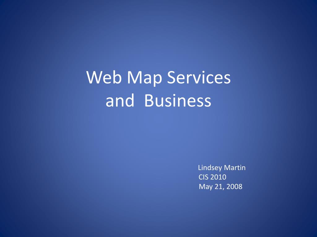PPT - Web Map Services and Business PowerPoint Presentation, free ...