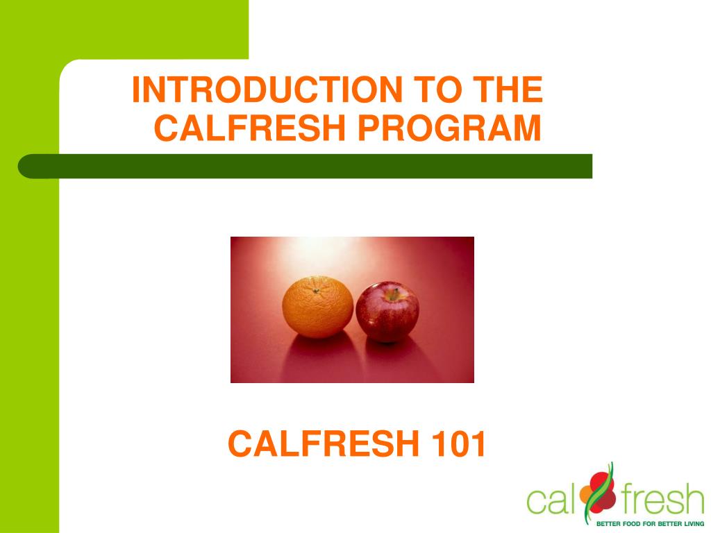 PPT - INTRODUCTION TO THE CALFRESH PROGRAM PowerPoint Presentation ...