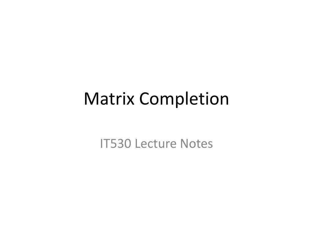 PPT - Matrix Completion PowerPoint Presentation, free download - ID:1696297