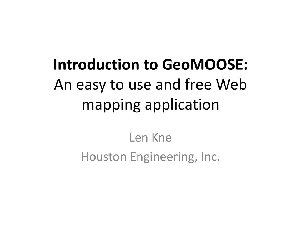 PPT - Introduction to GeoMOOSE: An easy to use and free Web mapping application PowerPoint ...