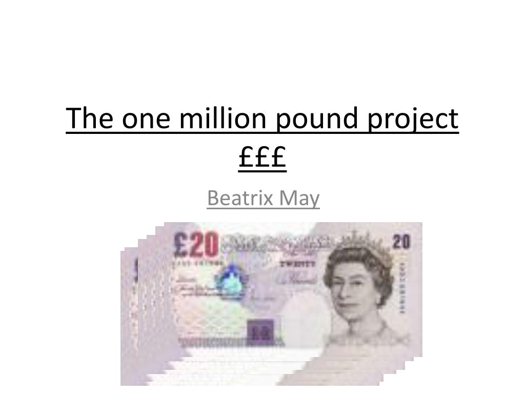 PPT - The one million pound project £££ PowerPoint Presentation, free ...
